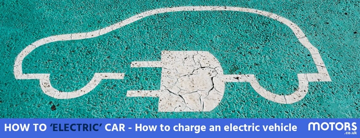 How to Electric Car – How to charge an electric vehicle - Motors.co.uk
